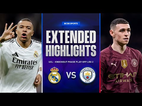 Real Madrid vs. Manchester City: Extended Highlights | UCL Knockout Phase Play-off Leg 2 | CBS