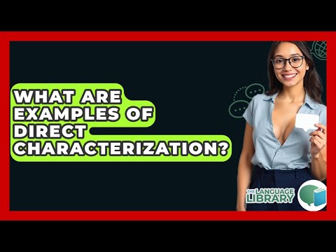 What Are Examples Of Direct Characterization? - The Language Library