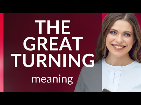 The Great Turning: Unveiling Its Meaning