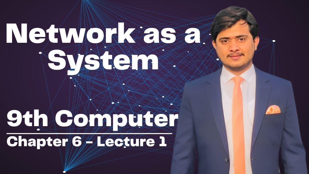 Network as a System | Computer Networks | 9th Computer | Chapter 6 | Lec 1