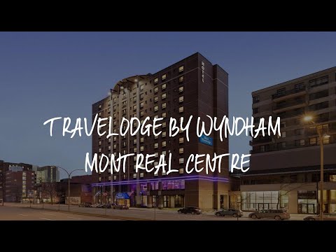 Travelodge by Wyndham Montreal Centre Review - Montreal , Canada