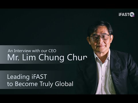 An Interview with our CEO Mr. Lim Chung Chun: Leading iFAST to Become Truly Global