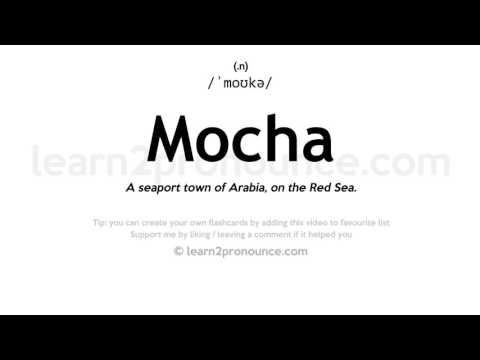 Pronunciation of Mocha | Definition of Mocha