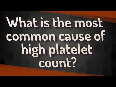 What is the most common cause of high platelet count?