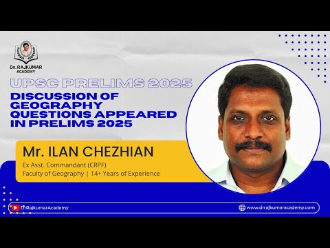 UPSC Prelims 2025 Geography Questions Analysis | Mr. Ilan Chezhian | Dr. Rajkumar IAS/KAS Academy