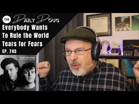 Tears For Fears: Everybody Wants to Rule the World ANALYSIS and BREAK-DOWN | The Daily Doug Ep. 745