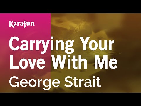 Carrying Your Love With Me - George Strait | Karaoke Version | KaraFun