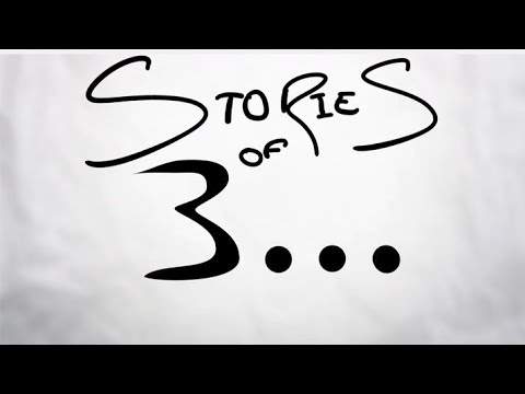 Stories of 3...