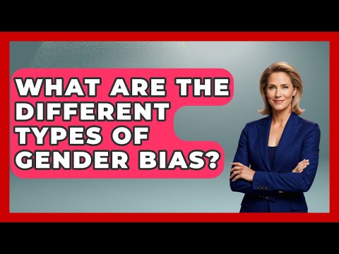 What Are The Different Types Of Gender Bias? - Womens Wisdom and Power