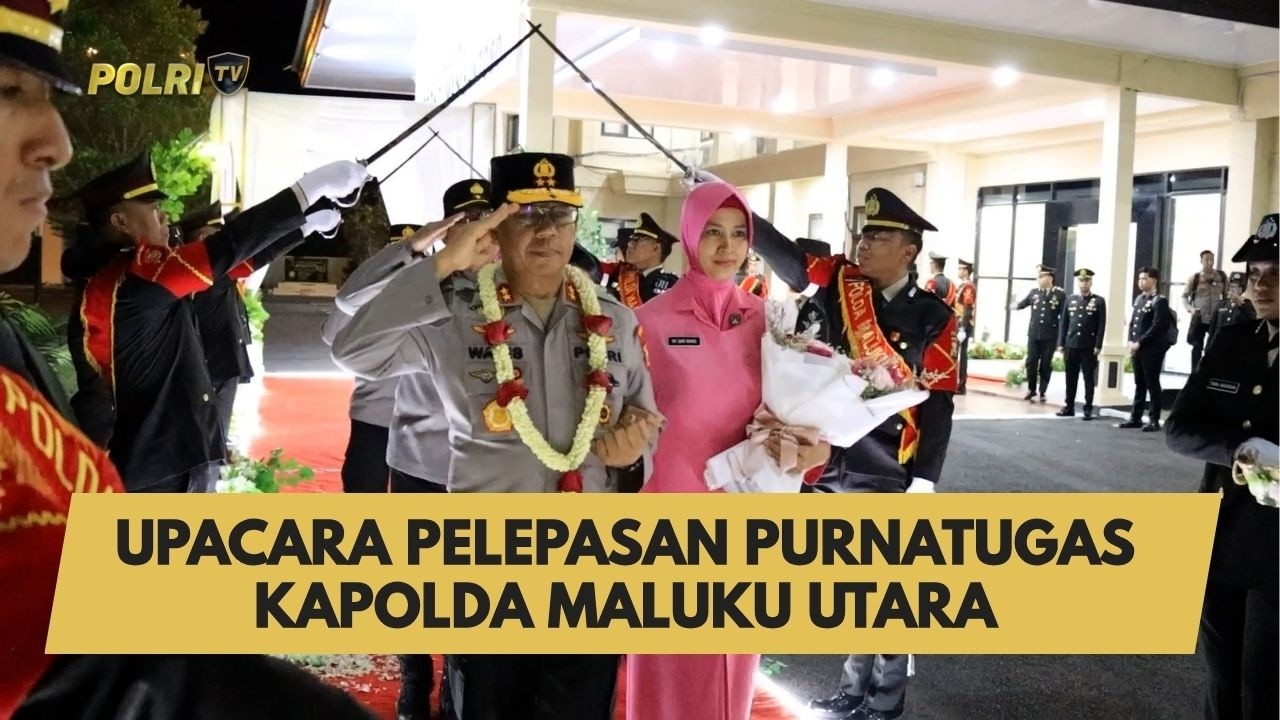 UPACARA PELEPASAN PURNATUGAS KAPOLDA MALUKU UTARA