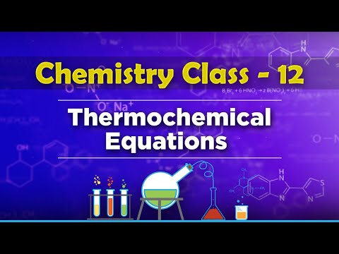 Thermochemical Equations - Chemical Thermodynamics - Chemistry Class 12
