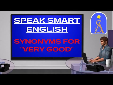 Speak smart English | Other ways to say "Very Good" | Synonyms for "Very Good"