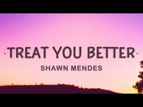 Shawn Mendes - Treat You Better (Lyrics)