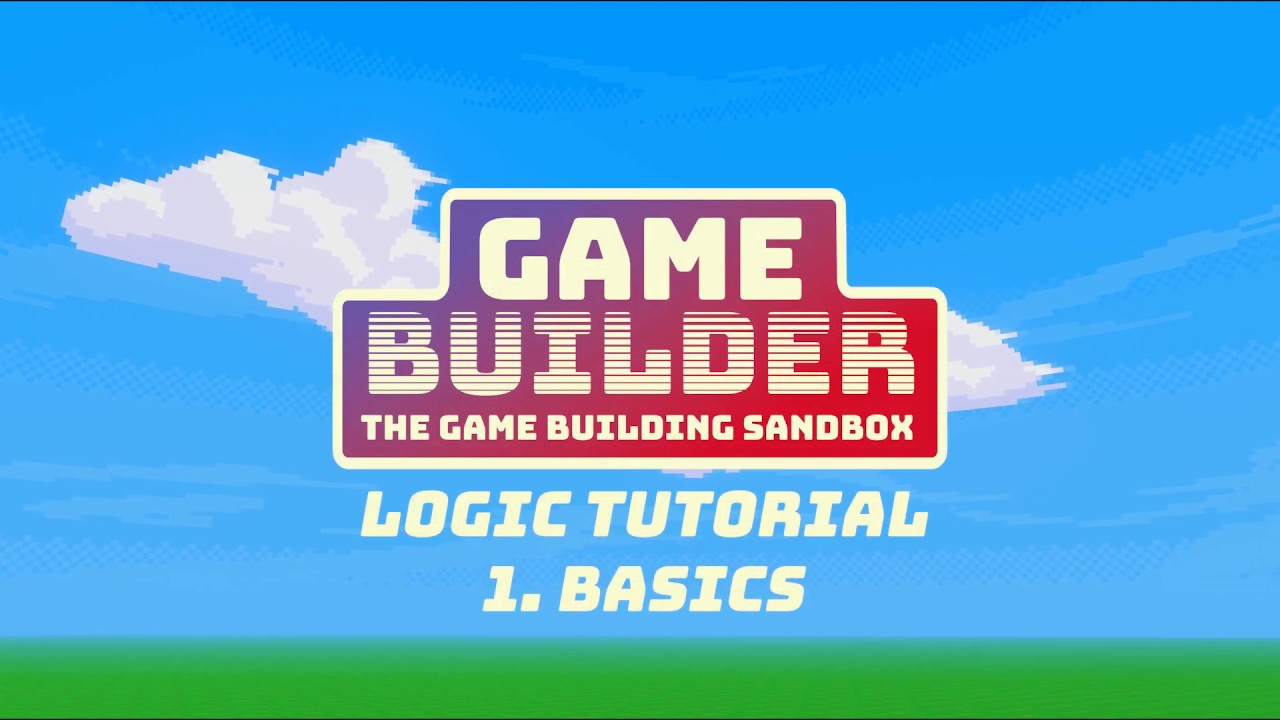 Game Builder Logic Tutorial 01: Basics