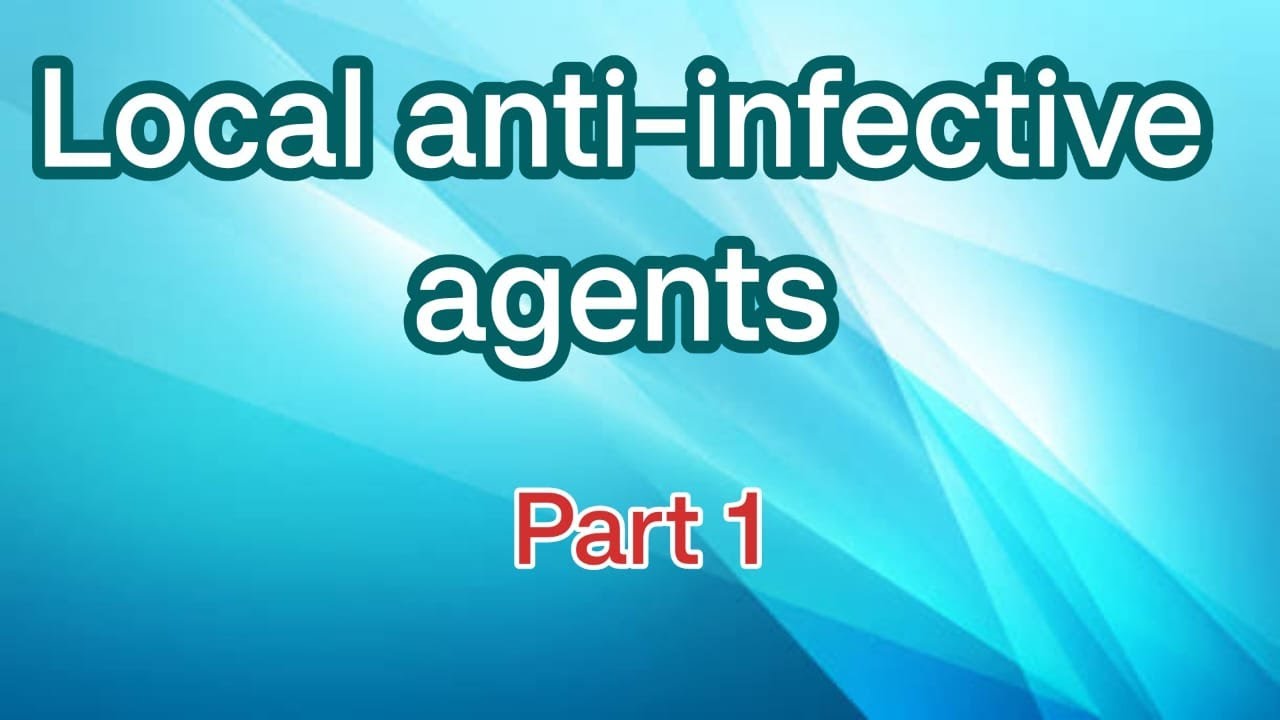 Local anti-infective agents | Part 1 | Medicinal Chemistry | III. Pharm. D