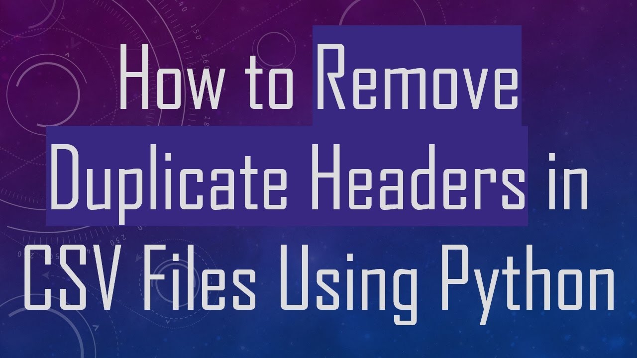 How to Remove Duplicate Headers in CSV Files Using Python