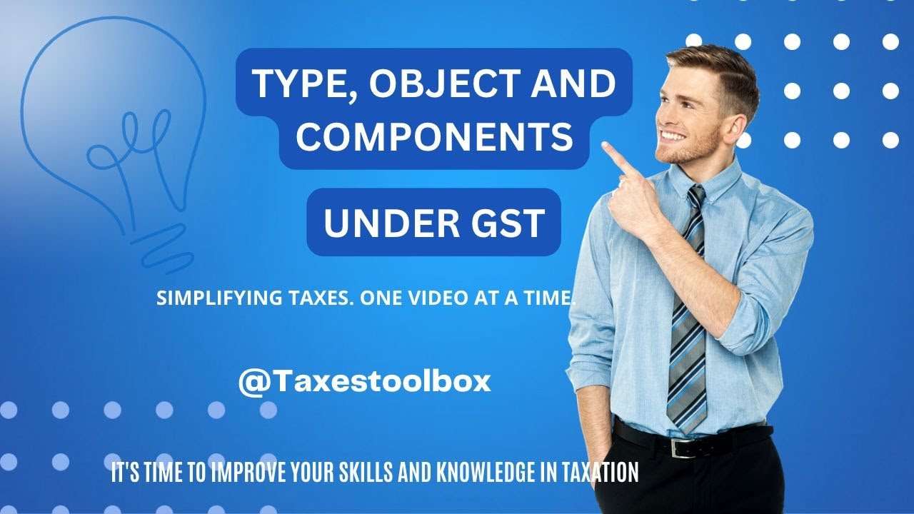 Type, Object and Components of GST