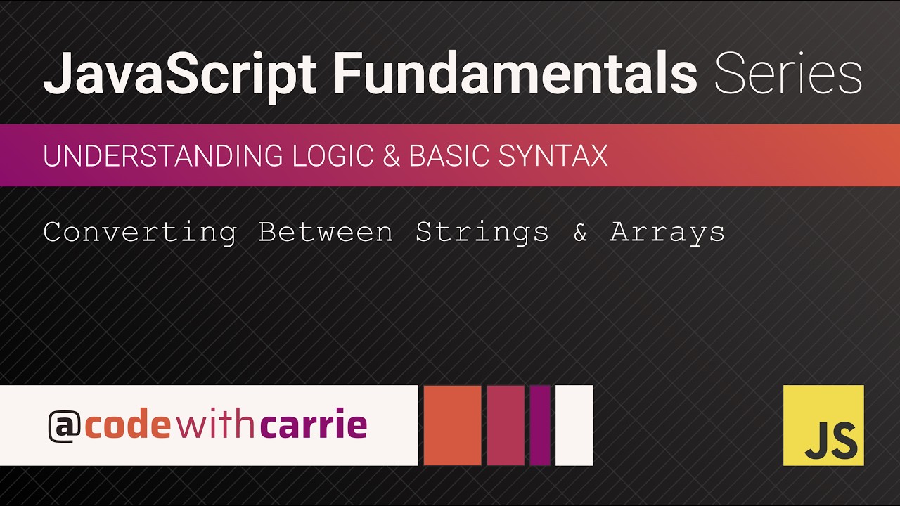 Converting Between Strings and Arrays | JavaScript Fundamentals Series