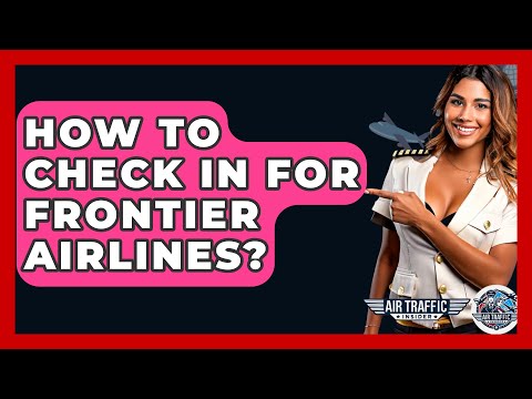 How To Check In For Frontier Airlines? - Air Traffic Insider