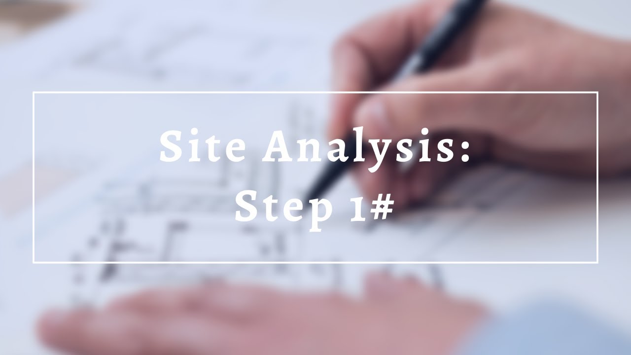 Site Analysis: Step 1#