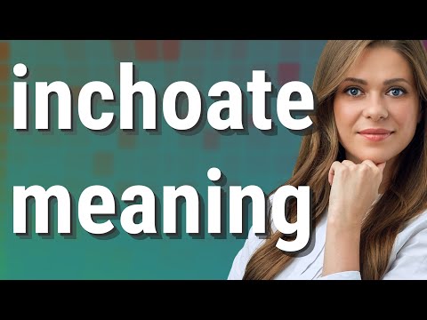 Inchoate | meaning of Inchoate