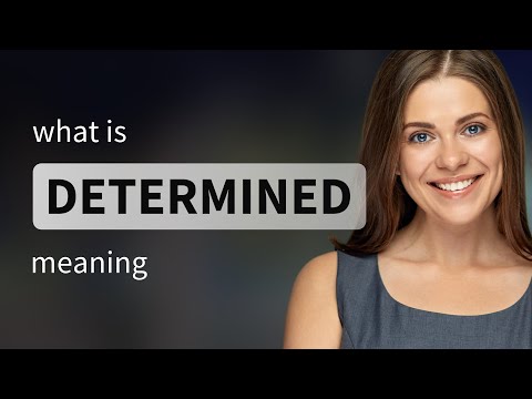 Determined • DETERMINED definition