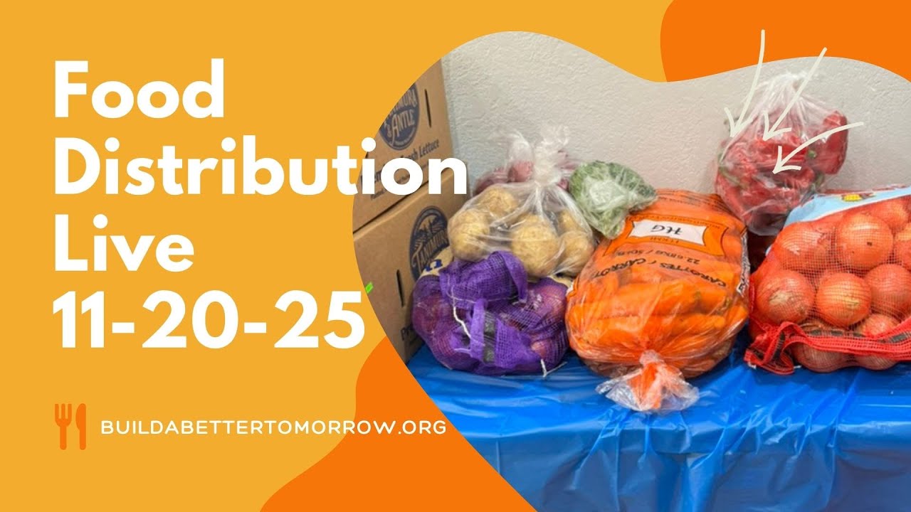 Nourishing Hope: Build a Better Tomorrow Live Food Distribution (11/20/25)
