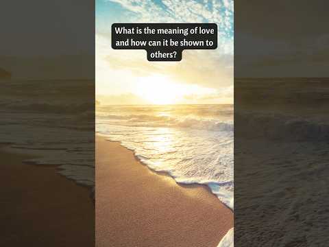 What is the meaning of love and how can it be shown to others? #shorts #jesus ##viralvideo