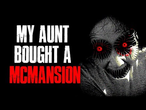 "My Aunt Bought A McMansion" Creepypasta