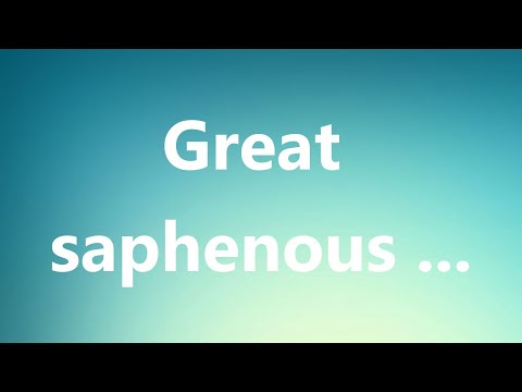 Great saphenous vein - Medical Definition and Pronunciation