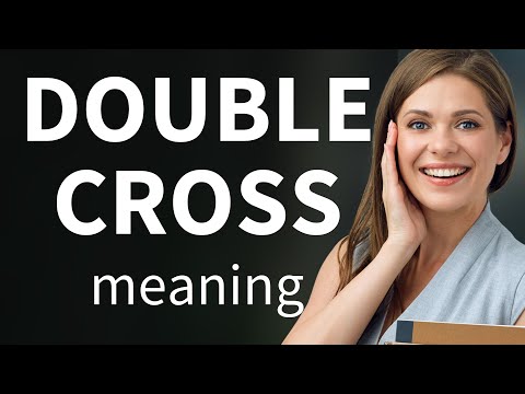 Double cross • what is DOUBLE CROSS meaning