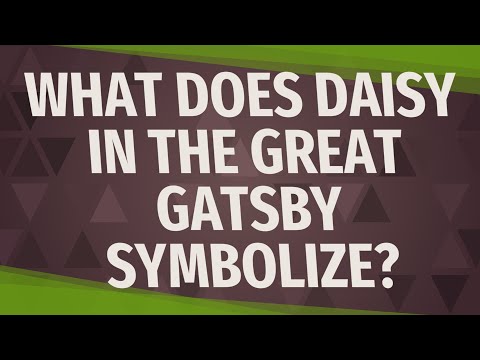 What does Daisy in The Great Gatsby symbolize?