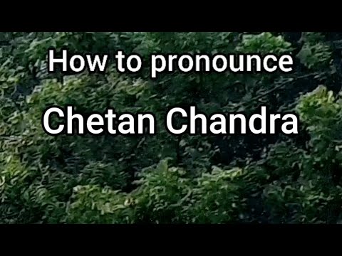 How to Pronounce Chetan Chandra
