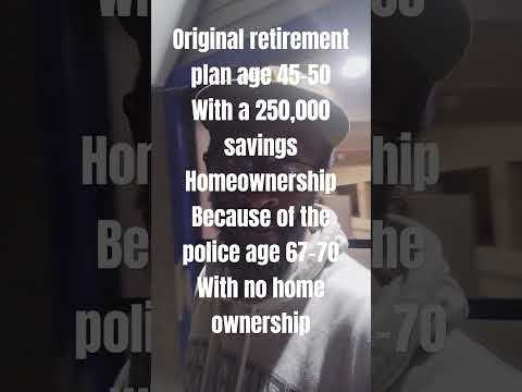 original retirement age 45 to 50 250,000 savings plus social security plus homeowners (fu*k police