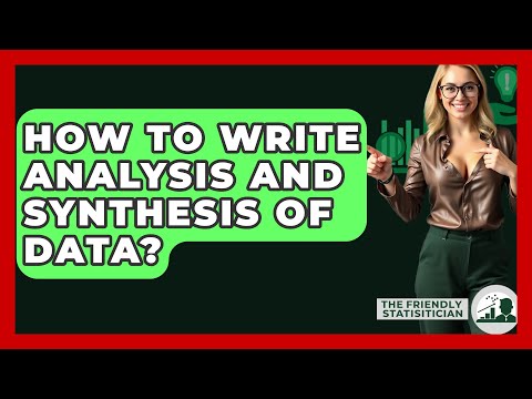 How To Write Analysis And Synthesis Of Data? - The Friendly Statistician