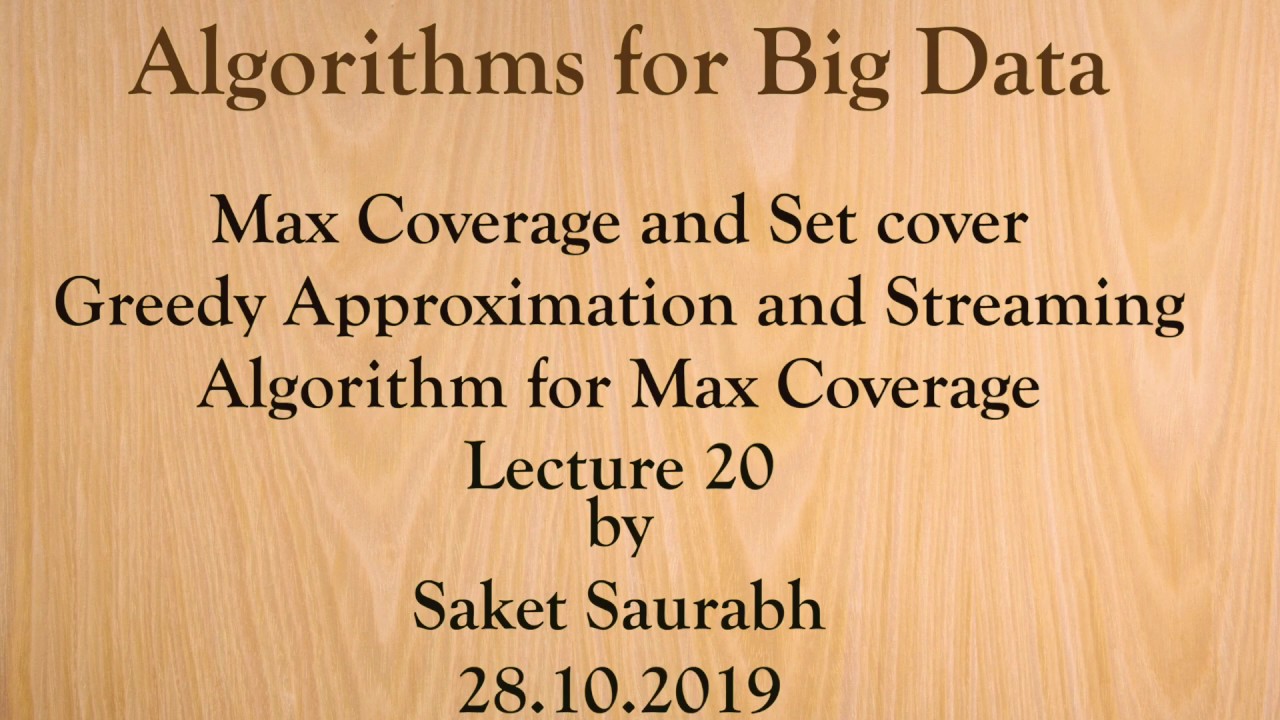 Lecture20: MaxCoverage and Set cover Greedy Approximation and Streaming  Algorithm