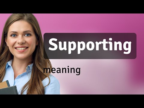 Supporting • SUPPORTING meaning