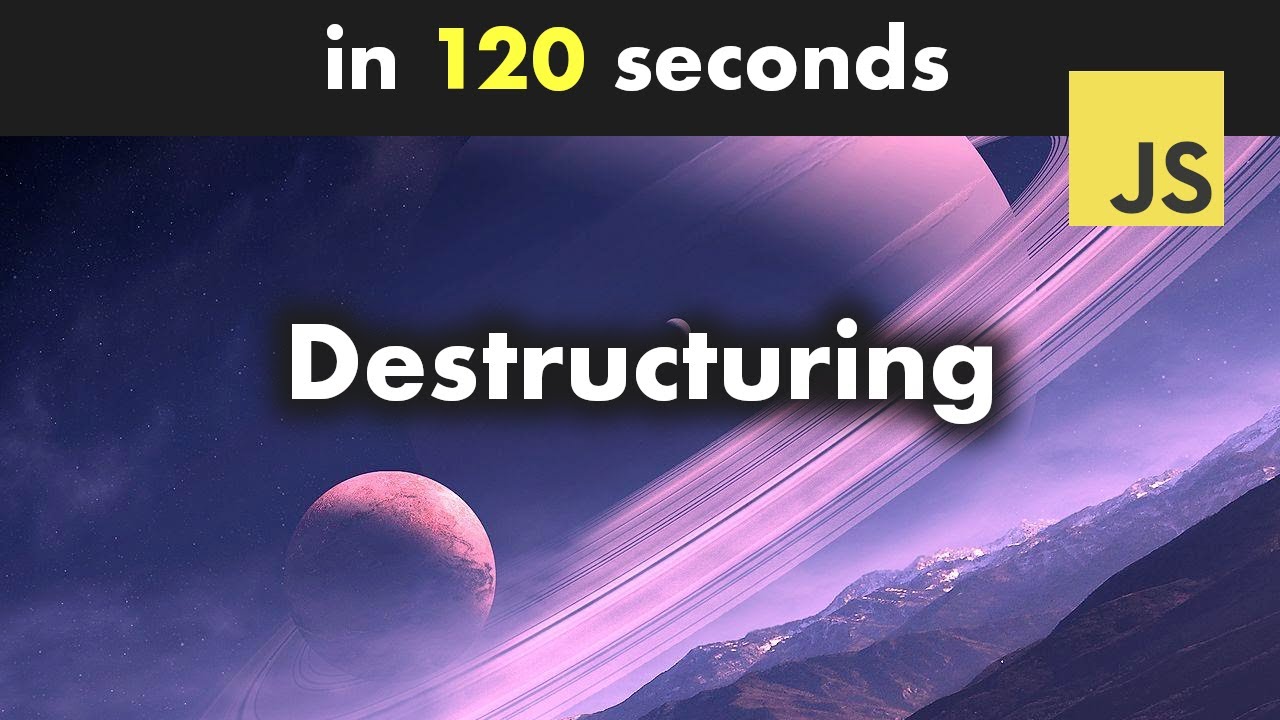 JavaScript Destructuring in 120 seconds