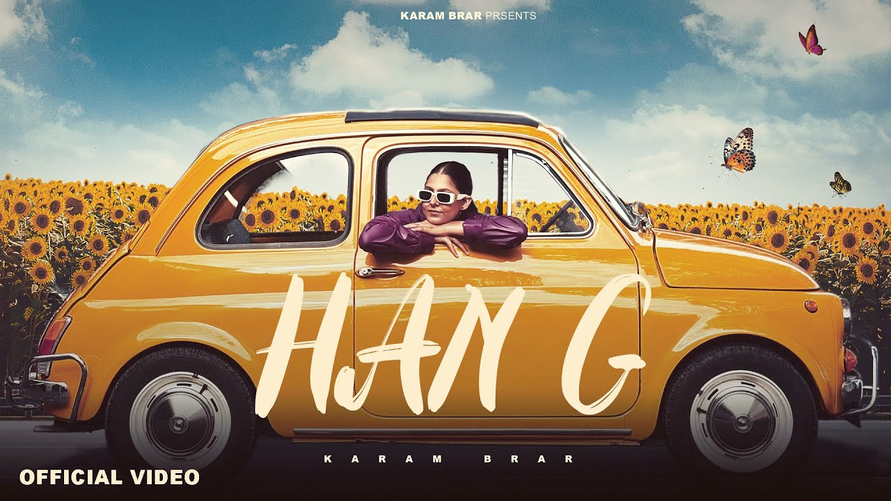 Han g (4K video) Karam Brar | Desi Trap Music | Latest New Punjabi Song 2025