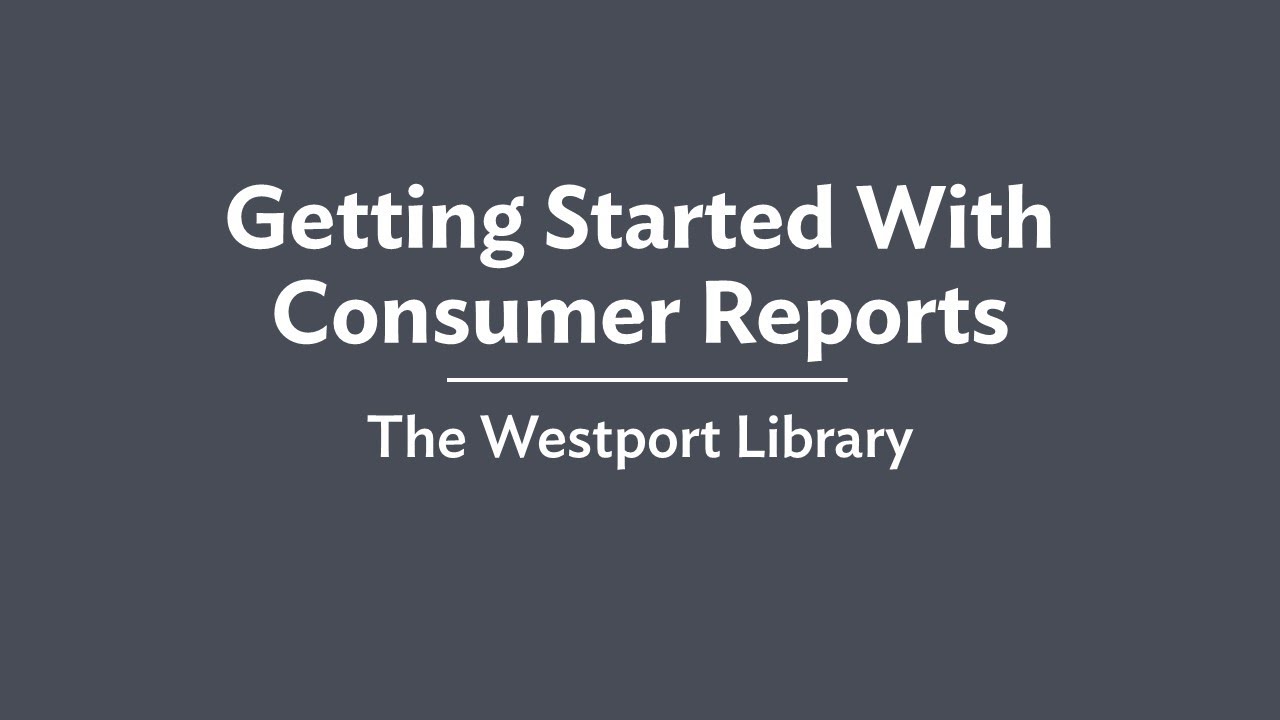 Getting Started With Consumer Reports