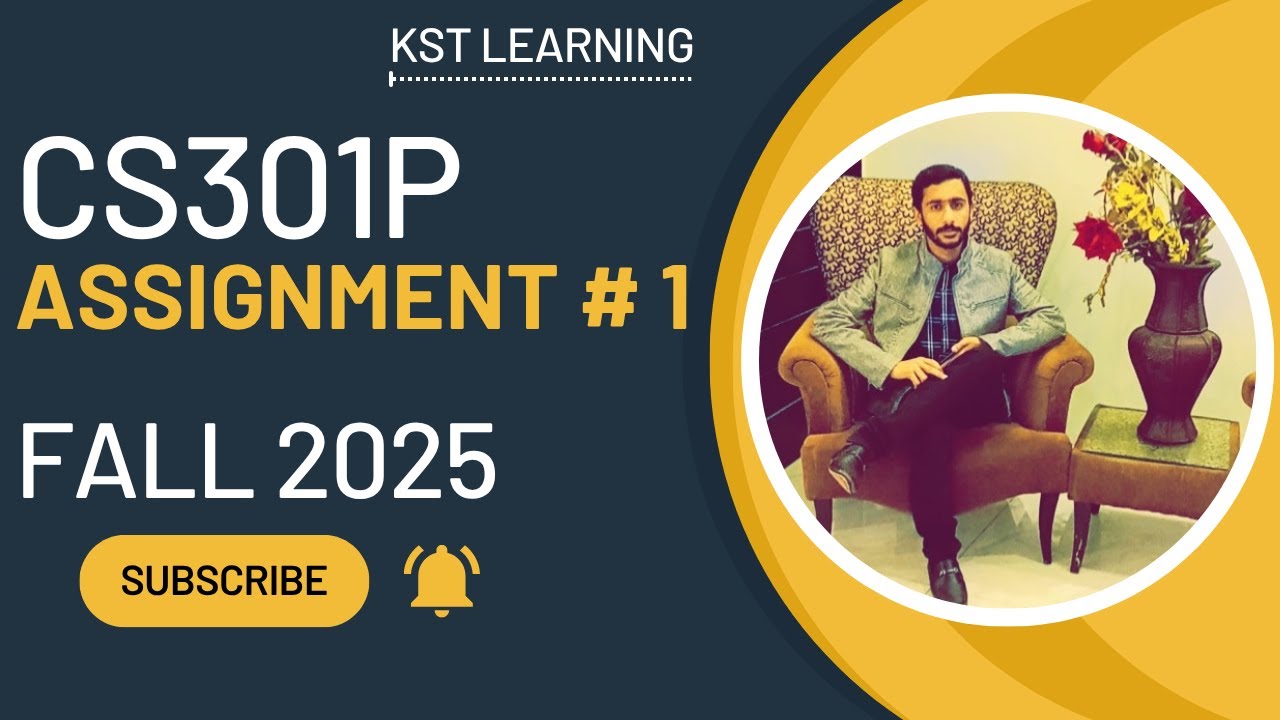 CS301P Assignment 1 Solution Fall 2025 | CS301P Assignment 1 Solution 2025 | KST Learning