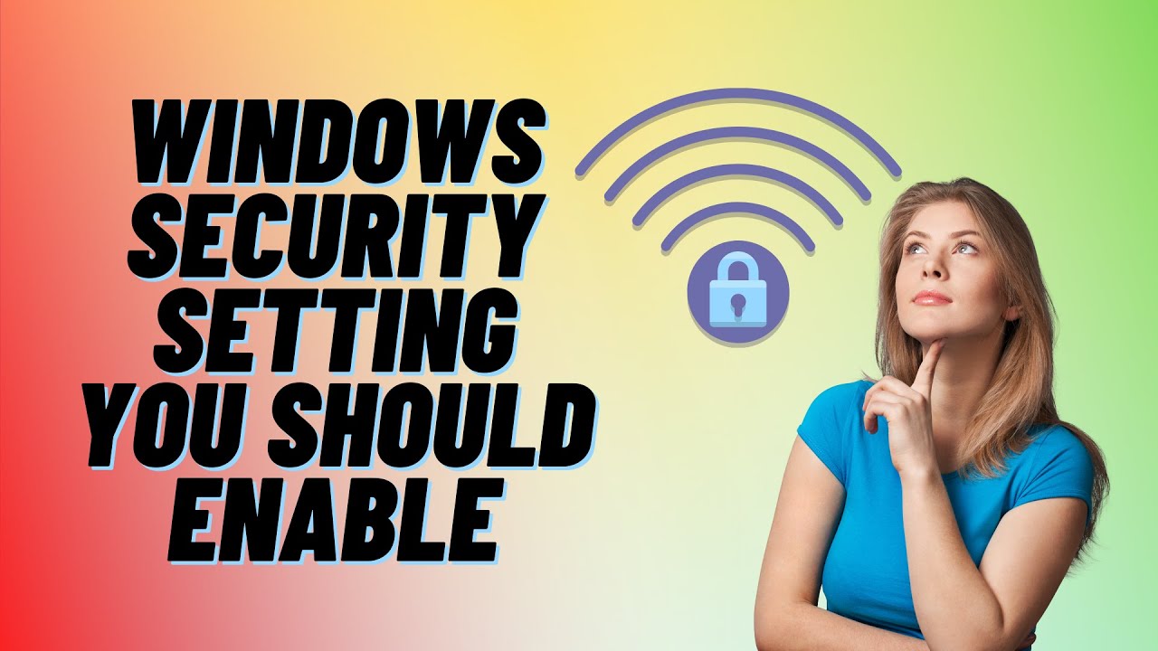 Windows Security Setting You Should Enable