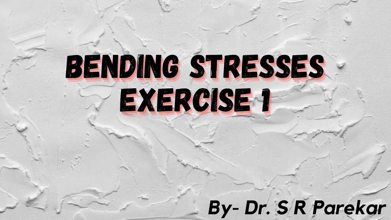 Bending stresses Exercise 1