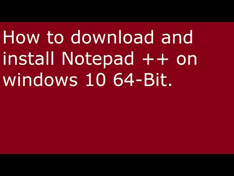 How to download and install Notepad++ on windows 10 64 bit