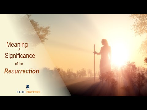 Meaning and Significance of the Resurrection
