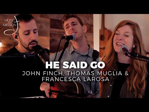 Music & Mission #72: "He Said Go" by John Finch, Thomas Muglia and Francesca LaRosa