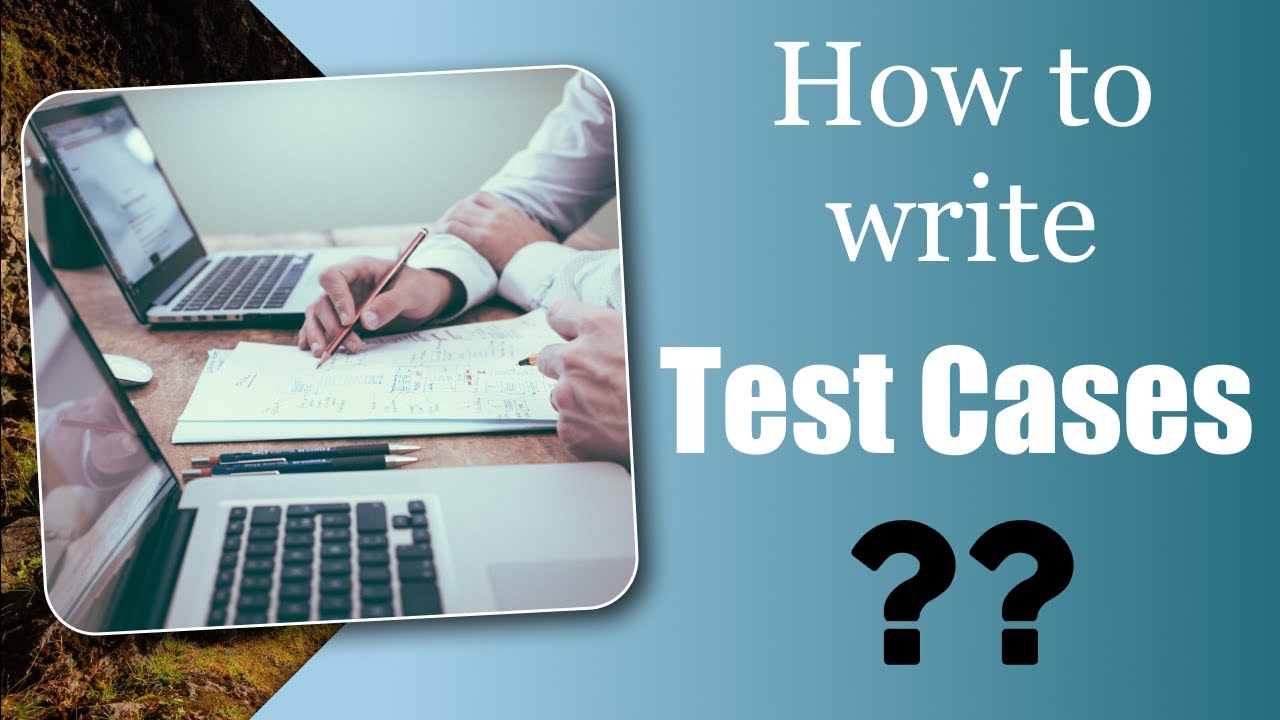 How to create and write your first test case ? - A beginner's guide | AxelBuzz Testing
