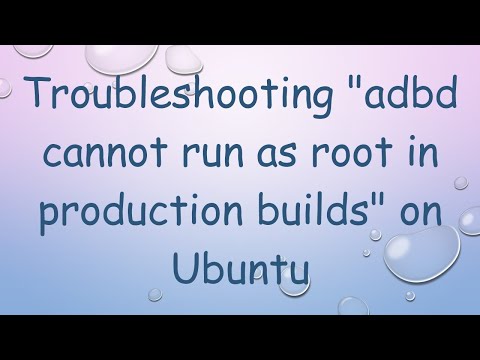 Troubleshooting "adbd cannot run as root in production builds" on Ubuntu