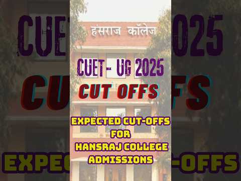 CUET UG 2025 Expected Cut Offs | Hansraj College Expected Cut Offs 2025 #cuet #2025 #nta #result