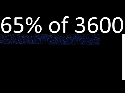 65% of 3600 , percentage of a number . 65 percent of 3600 . procedure